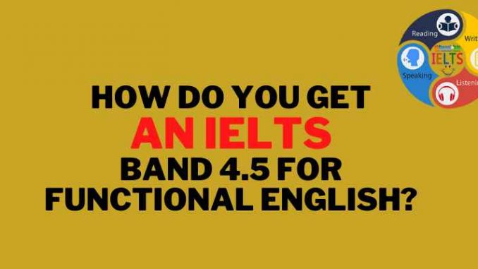 How Do You Get An IELTS Band 4 5 For Functional English 